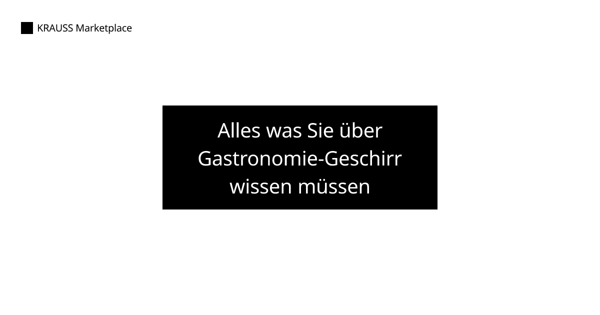 Alles was Sie über Gastronomie-Geschirr wissen müssen | KRAUSS Marketplace