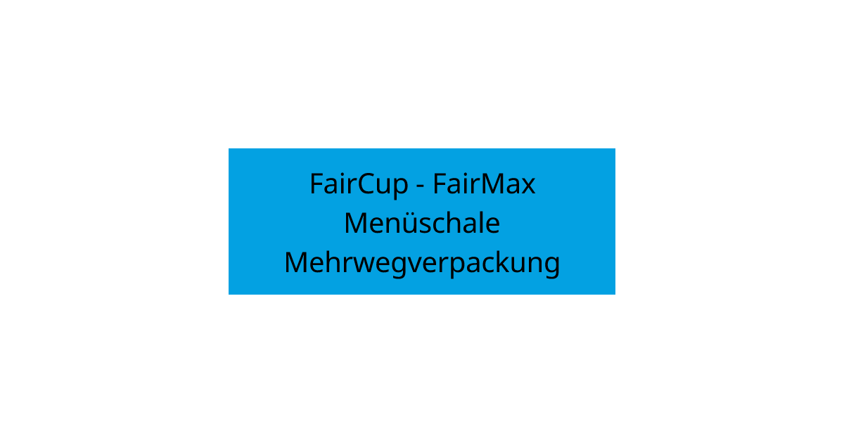 FairCup - FairMax Menüschale Mehrwegverpackung | KRAUSS Marketplace